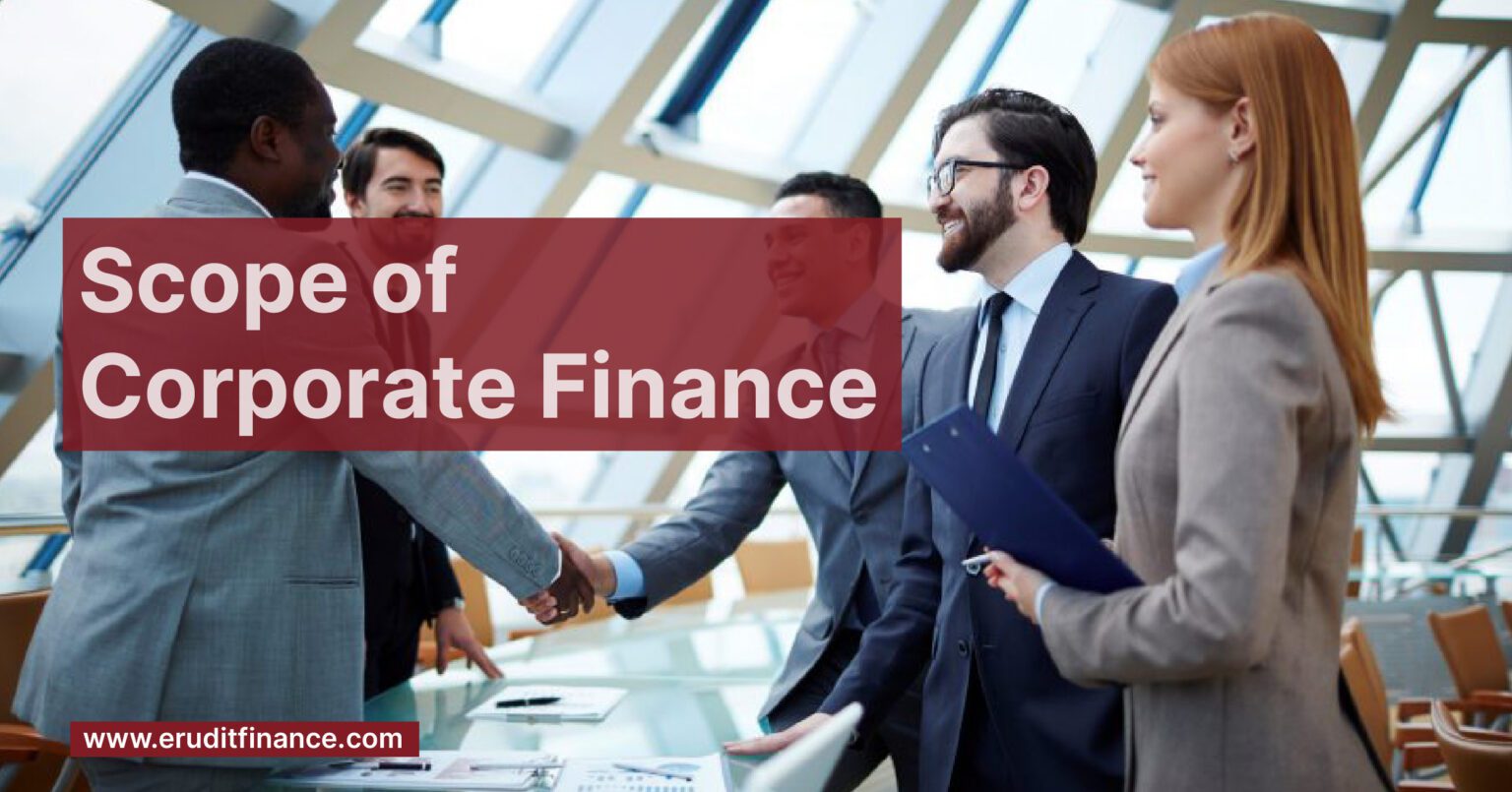 Scope of Corporate Finance (9 Explained)
